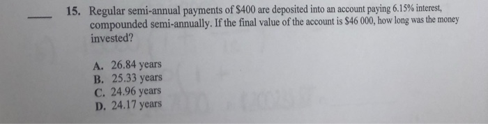 Solved 15. Regular semi-annual payments of $400 are | Chegg.com