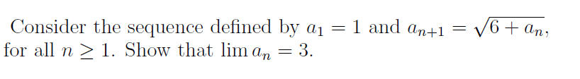 Solved Consider the sequence defined by a1 = 1 and an+1 = V6 | Chegg.com