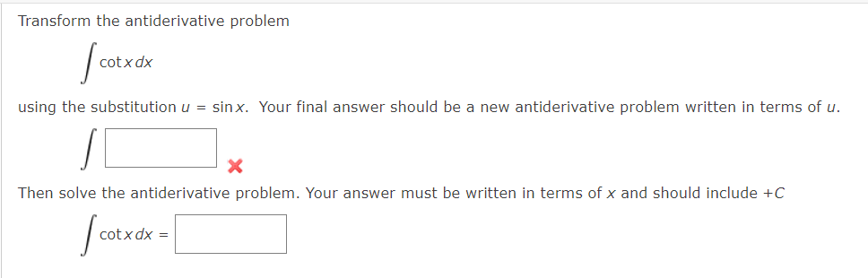 Solved Transform the antiderivative problem ∫cotxdx using | Chegg.com