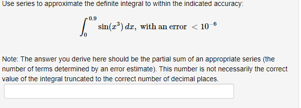 Solved Use series to approximate the definite integral to | Chegg.com