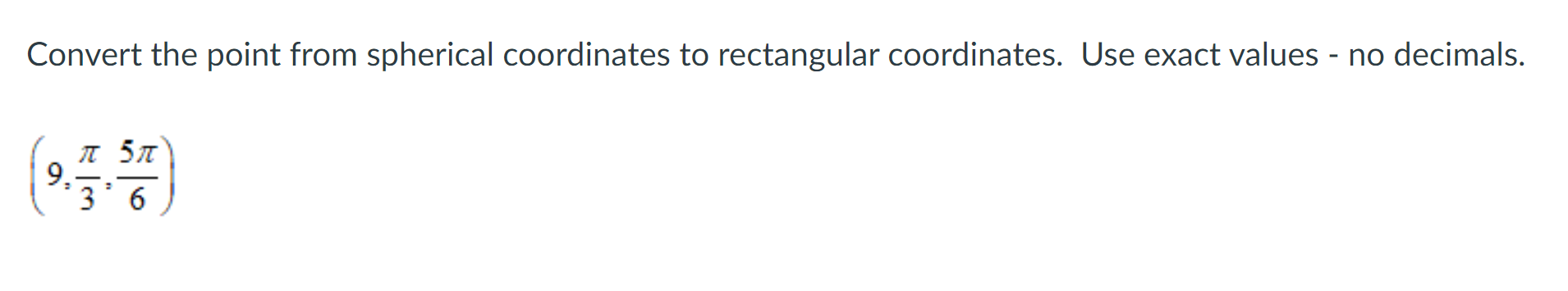 Solved Convert the point from spherical coordinates to | Chegg.com