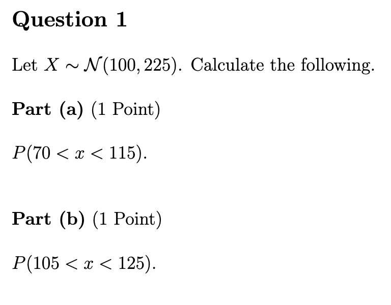 Solved Let X∼N(100,225). Calculate the following. Part (a) | Chegg.com