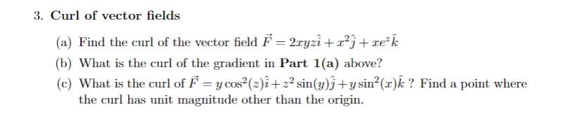Solved 3. Curl of vector fields (a) Find the curl of the | Chegg.com