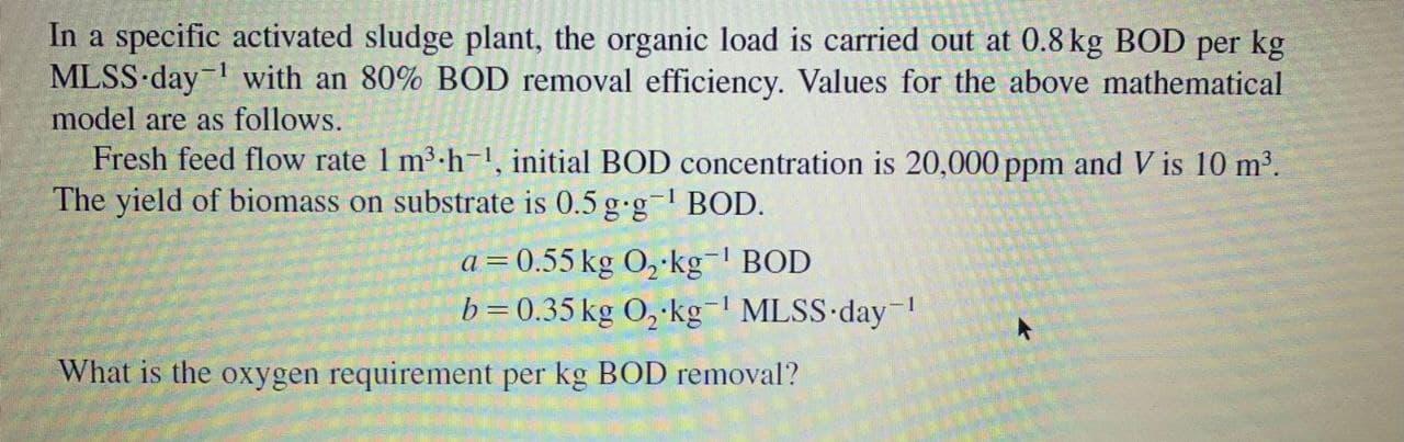 Solved In a specific activated sludge plant, the organic | Chegg.com