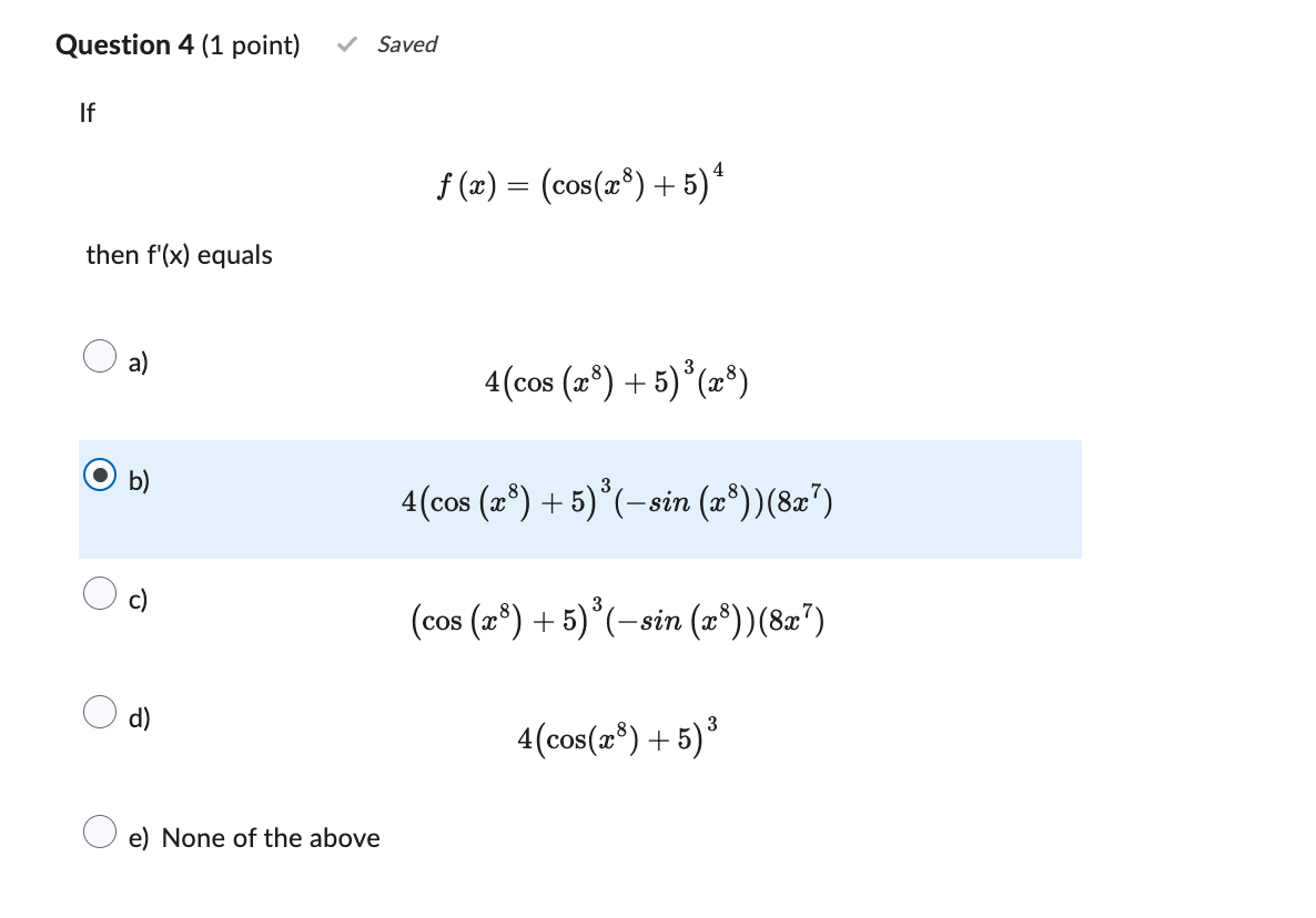 Solved Question 4 (1 ﻿point)Iff(x)=(cos(x8)+5)4then f'(x) | Chegg.com