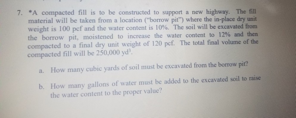 Solved 7. *A compacted fill is to be constructed to support | Chegg.com