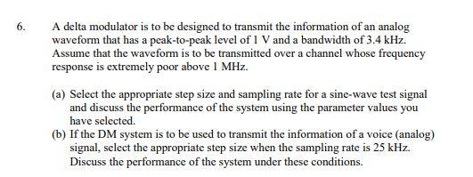 Solved 6. A delta modulator is to be designed to transmit | Chegg.com