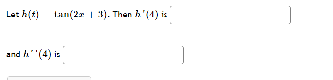 Solved Let H T Tan 2x 3 Then H 4 Is And H 4 Is