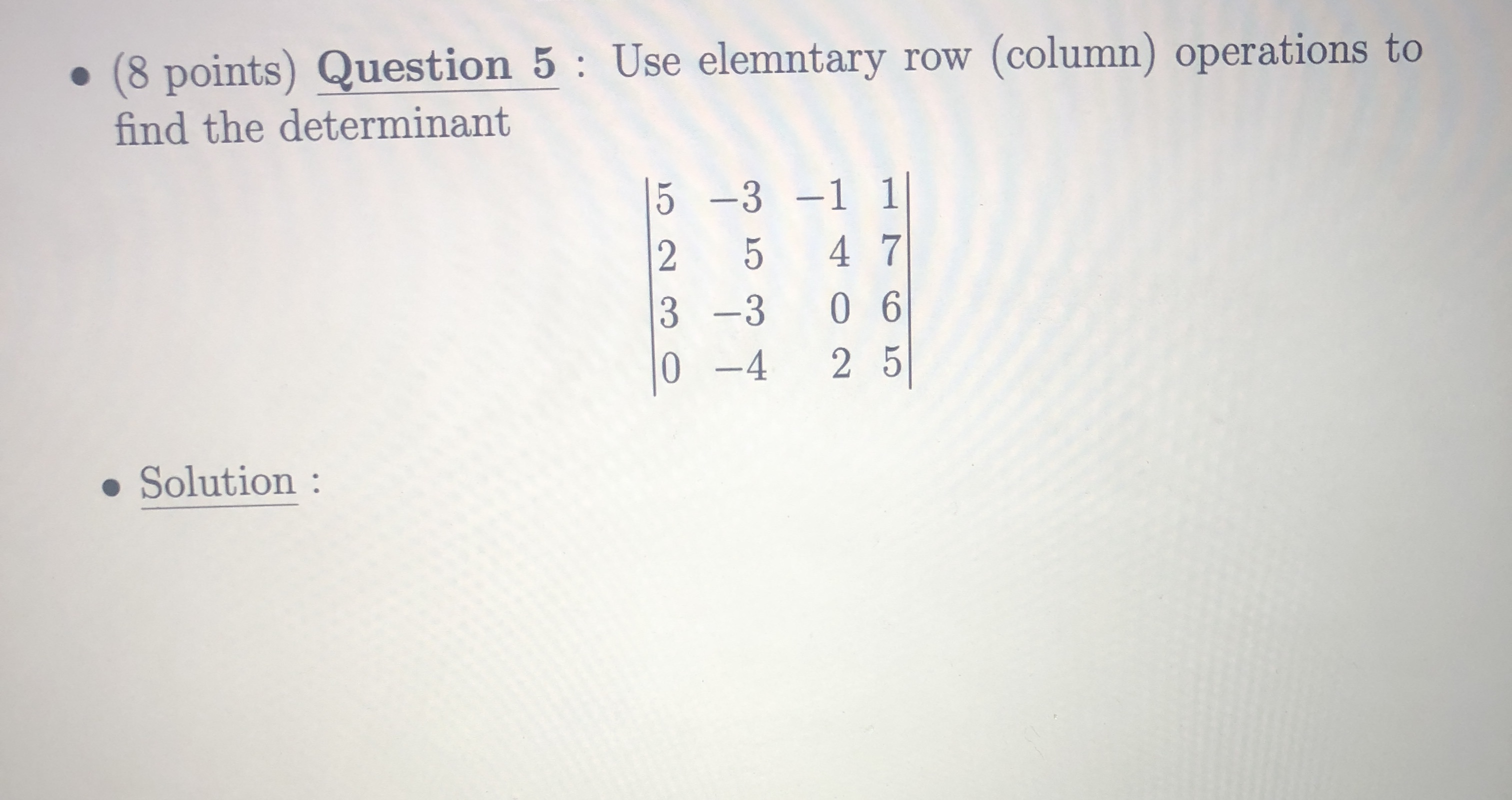 Solved - (8 points) Question 5 : Use elemntary row (column) | Chegg.com