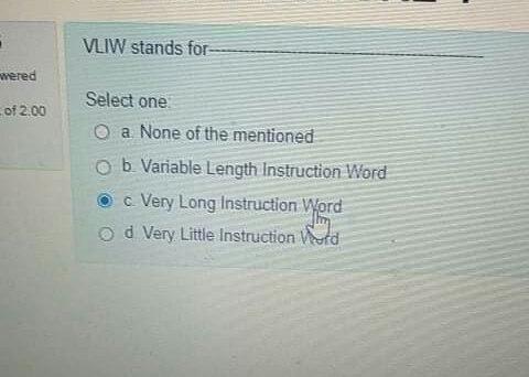 Solved VLIW stands for wered moi 200 Select one O a None of | Chegg.com