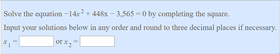 Solved Solve the equation −14x2+448x−3,565=0 by completing | Chegg.com