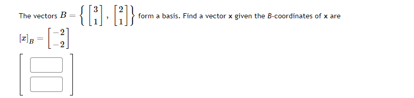 Solved The vectors B {[i][{]} form a basis. Find a vector x | Chegg.com