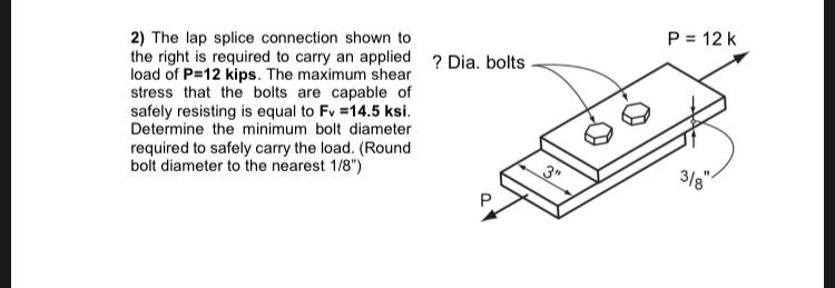 Solved P = 12 k 2) The lap splice connection shown to the | Chegg.com