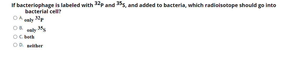 Solved If bacteriophage is labeled with 32P and 35s, and | Chegg.com
