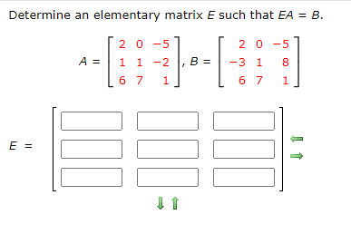 Solved Determine an elementary matrix E such that EA = B. A | Chegg.com