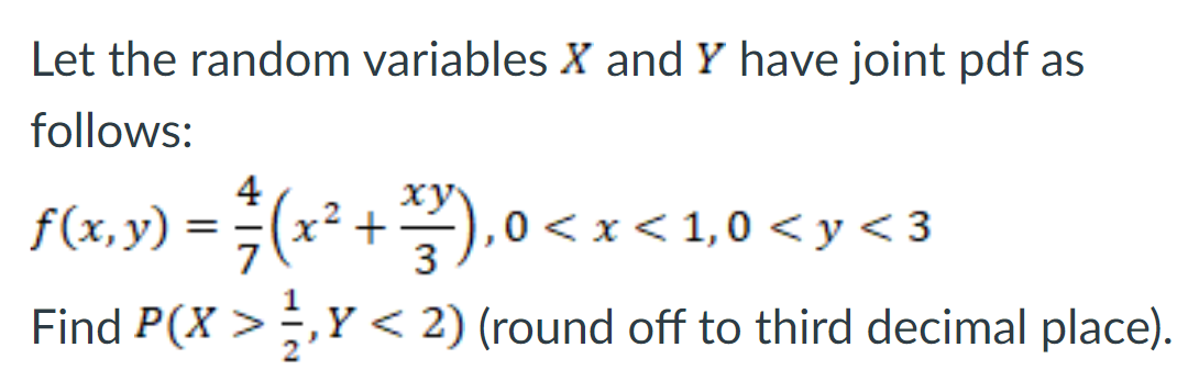 Solved Let the random variables X and Y have joint pdf as | Chegg.com