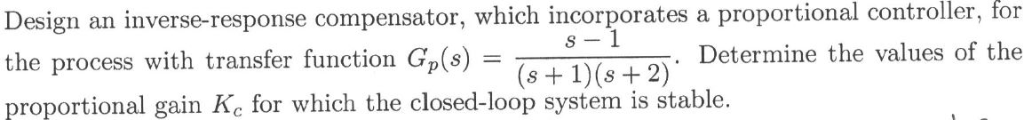 Solved for Design an inverse-response compensator, which | Chegg.com