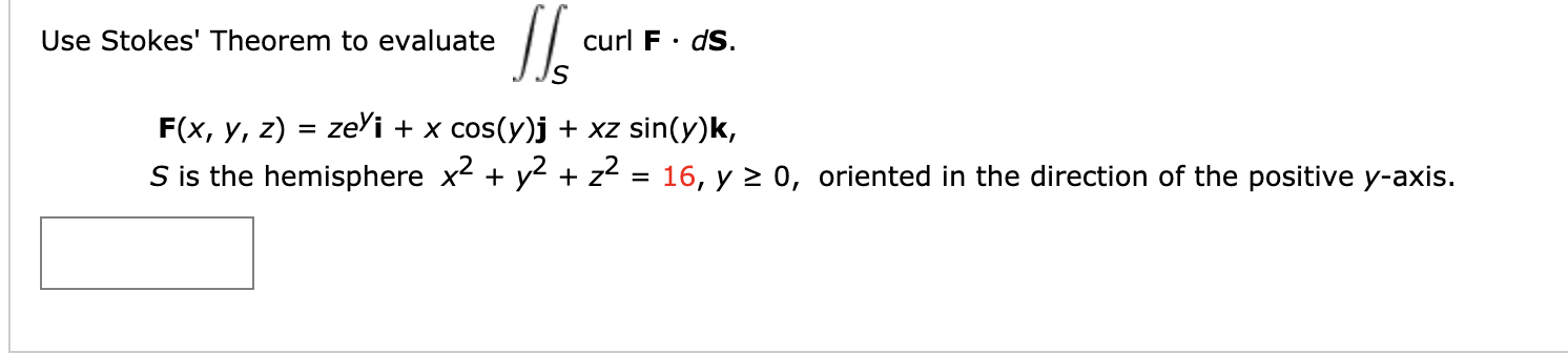Solved Use Stokes' Theorem to evaluate Selon curl F. ds. = | Chegg.com