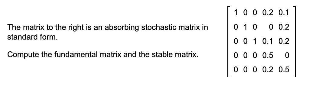Solved The matrix to the right is an absorbing stochastic | Chegg.com