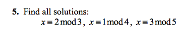 Solved 5. Find all solutions: x= 2 mod3, x=1mod 4, x=3 mod 5 | Chegg.com