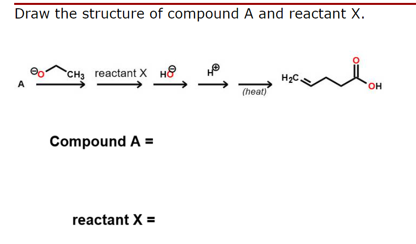 Solved Draw the structure of compound A and reactant X. CH3 | Chegg.com