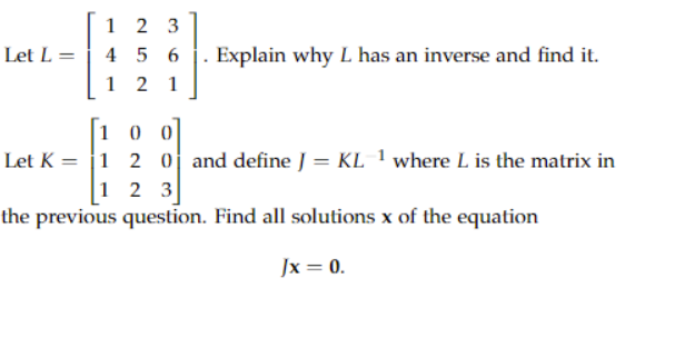 Solved Let L=⎣⎡141252361⎦⎤. Explain why L has an inverse and | Chegg.com