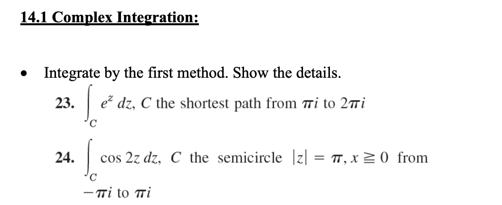 Solved 14.1 Complex Integration: Integrate by the first | Chegg.com