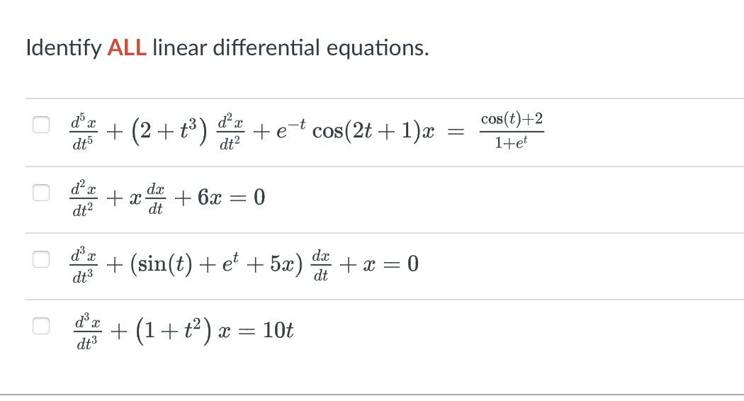 Solved Identify ALL linear differential equations. d5 x da | Chegg.com