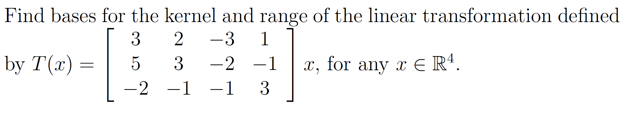 Solved Find bases for the kernel and range of the linear | Chegg.com