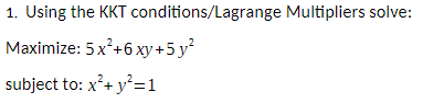 Solved 1. Using the KKT conditions/Lagrange Multipliers | Chegg.com
