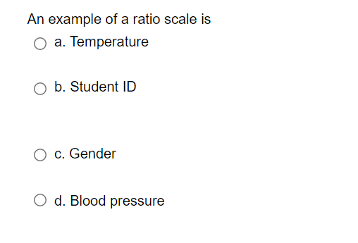 Solved An example of a ratio scale is O a. Temperature b. | Chegg.com