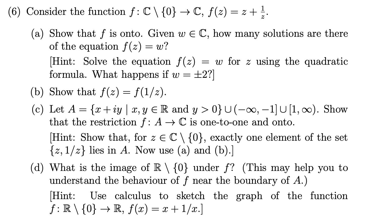 Solved (6) Consider the function f: C\ {0} → C, f(z) = z + z | Chegg.com