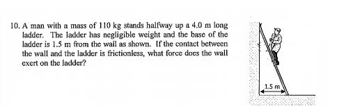 Solved 10. A man with a mass of 110 kg stands halfway up a | Chegg.com