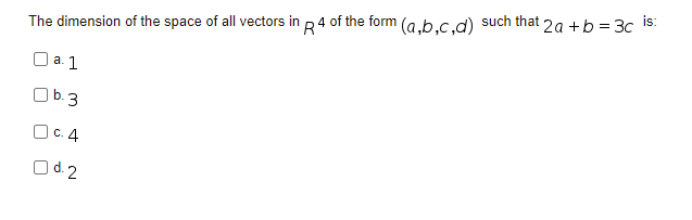 Solved The dimension of the space of all vectors in R4 of | Chegg.com