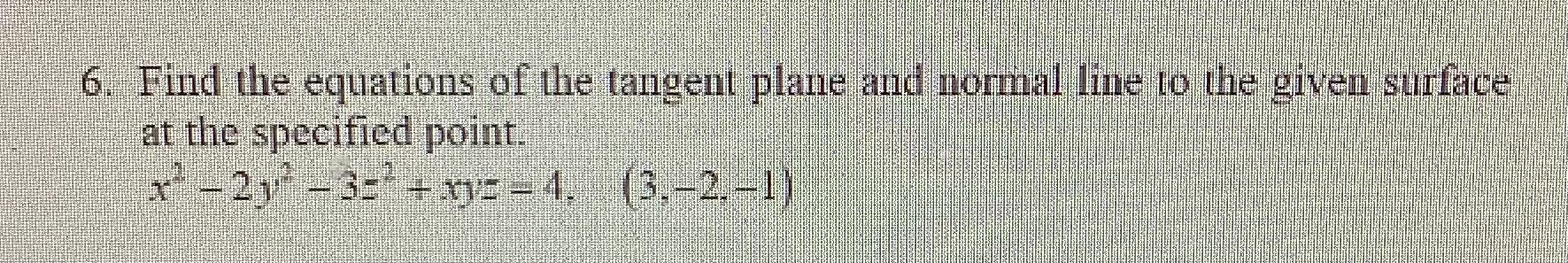 Solved Find the equations of the tangent plane and normal | Chegg.com