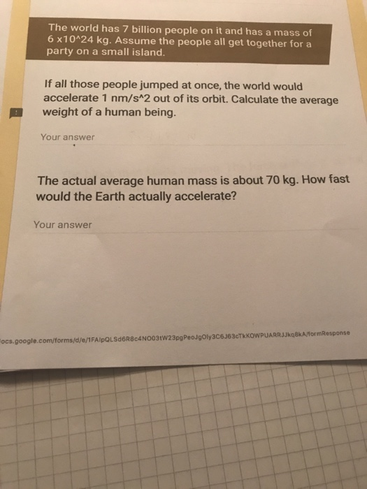 Solved The world has 7 billion people on it and has a mass | Chegg.com