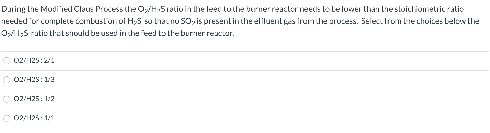 Solved During the Modified Claus Process the O2/H2S ratio in | Chegg.com