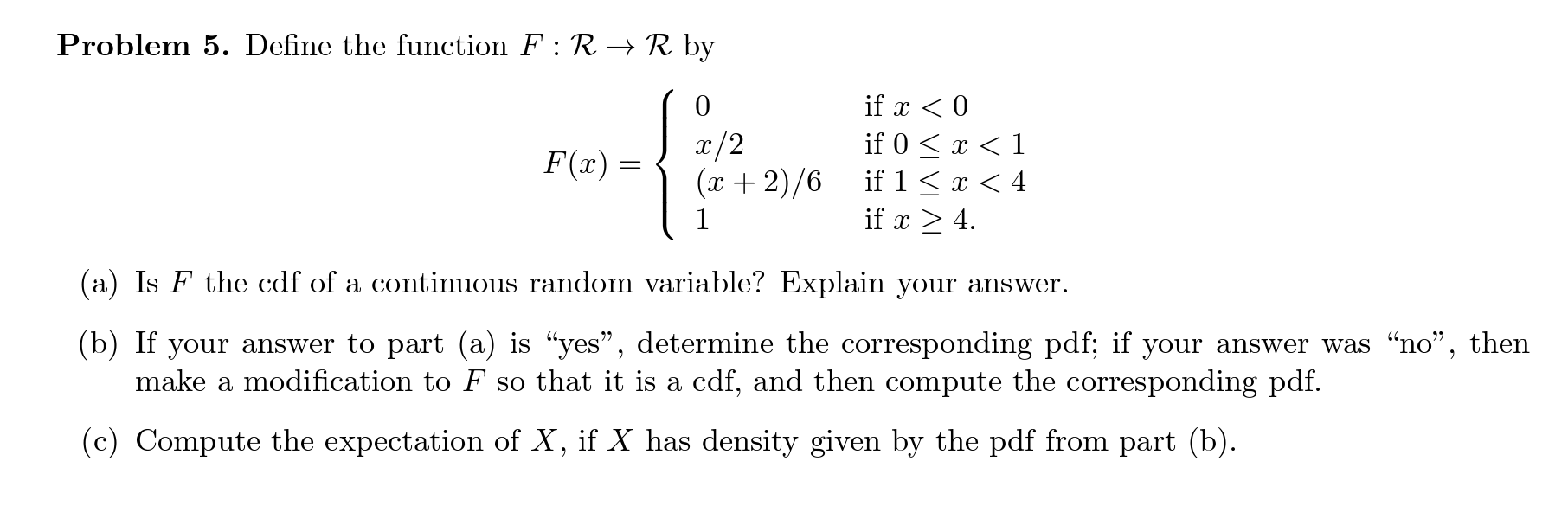 Solved Problem 5. Define the function F:R→R by | Chegg.com Solved Problem 5. Define the function F:R→R by | Chegg.com