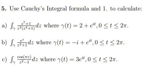 Solved 5. Use Cauchy's Integral formula and 1 . to | Chegg.com