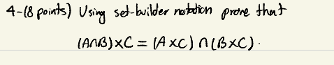 Solved 4-(8 points) Using set-builder notticn prove that | Chegg.com