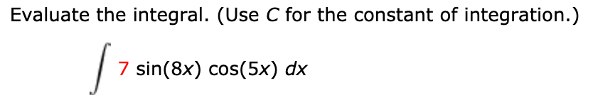 Solved Evaluate the integral. (Use C for the constant of | Chegg.com