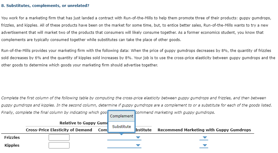 Solved 8. Substitutes, complements, or unrelated? You work | Chegg.com