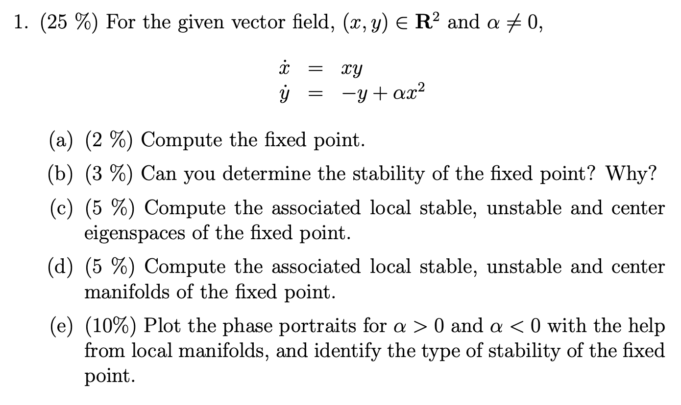 Solved 1. (25 %) For the given vector field, (x,y) e R2 and | Chegg.com