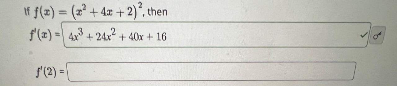 Solved If f(x)=(x2+4x+2)2, then f′(x)=4x3+24x2+40x+16 f′(2) | Chegg.com