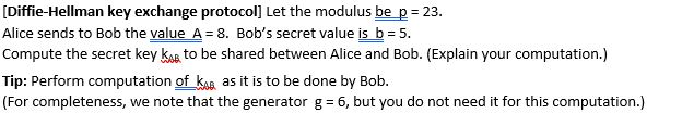 Solved [Diffie-Hellman key exchange protocol] Let the | Chegg.com