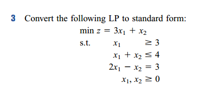Solved 3 Convert the following LP to standard form: min z = | Chegg.com