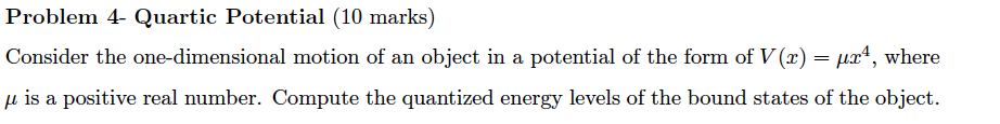 Solved Problem 4- Quartic Potential (10 marks) Consider the | Chegg.com