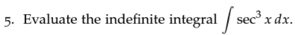 Solved Evaluate the indefinite integral ∫﻿﻿sec3xdx. | Chegg.com