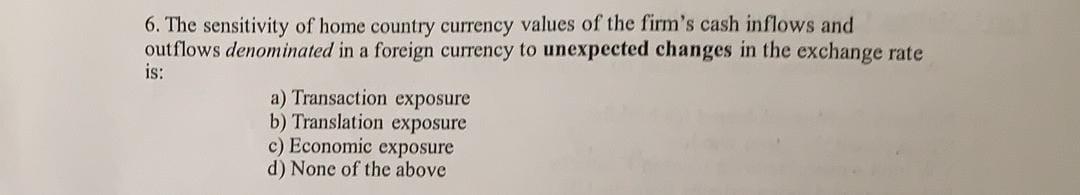 Solved 6. The sensitivity of home country currency values of | Chegg.com