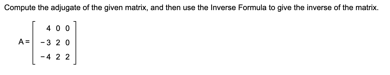 Solved Compute the adjugate of the given matrix, and then | Chegg.com